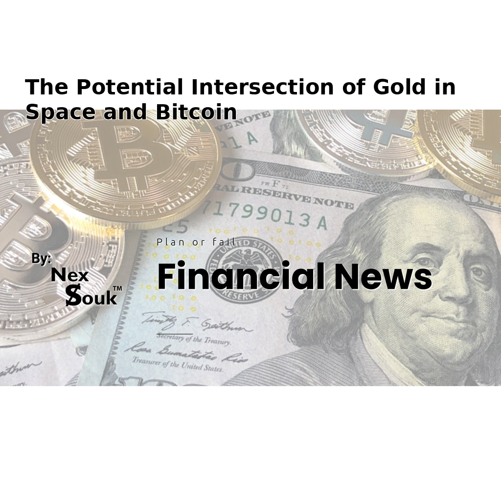 The Potential Intersection of Gold in Space and Bitcoin | nexsouk.com