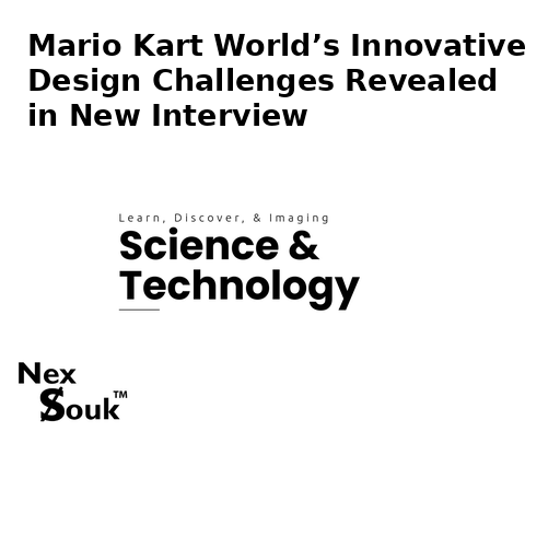 Mario Kart World’s Innovative Design Challenges Revealed in New ...