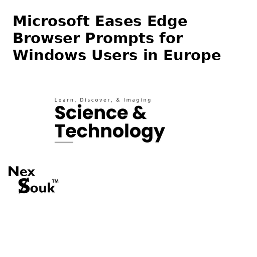 Microsoft Eases Edge Browser Prompts for Windows Users in Europe ...
