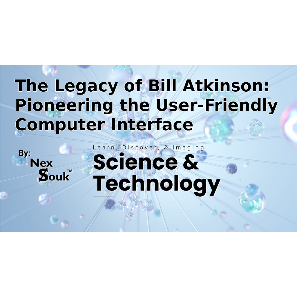 The Legacy of Bill Atkinson: Pioneering the User-Friendly Computer ...