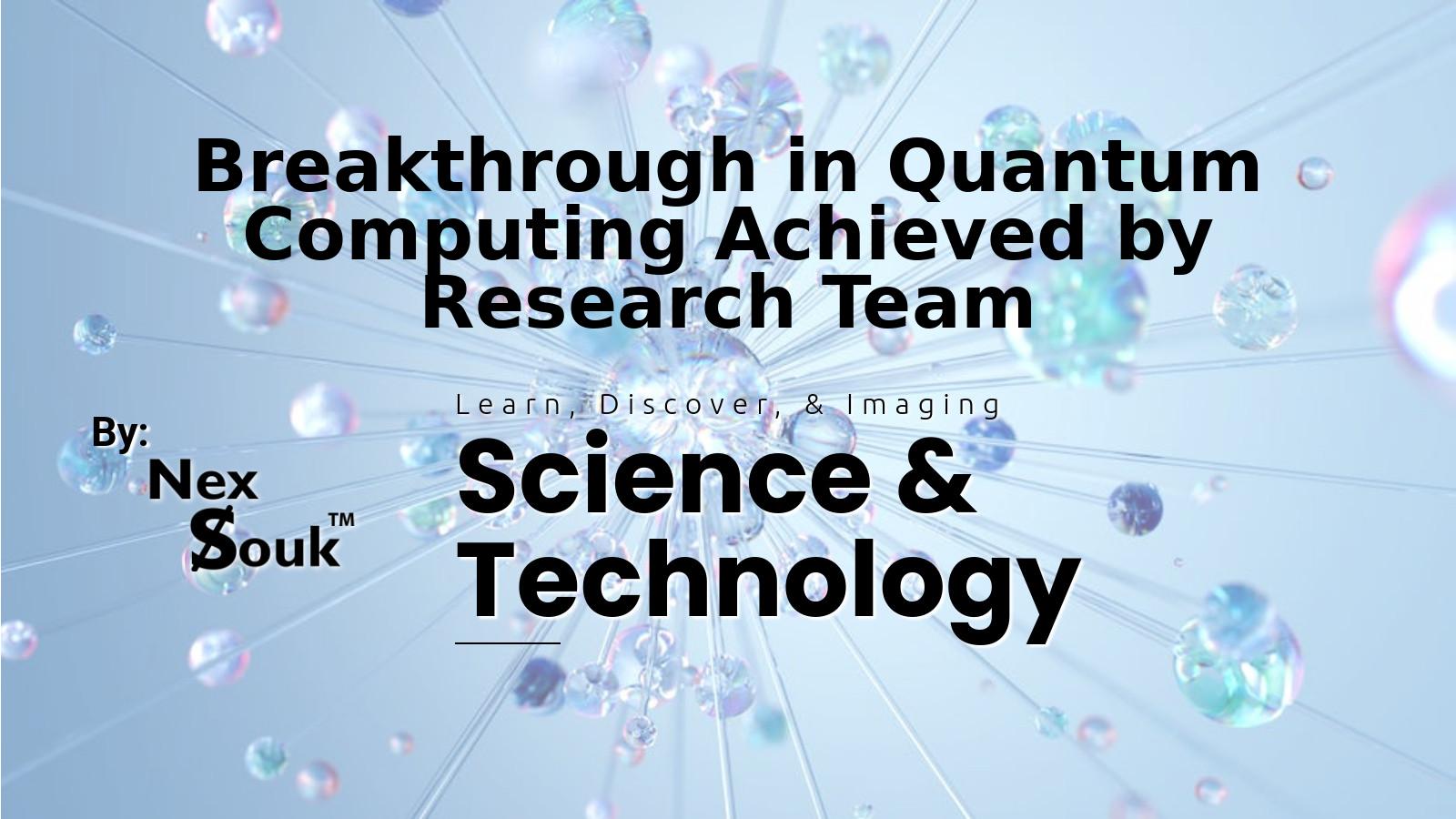 Breakthrough in Quantum Computing Achieved by Research Team | nexsouk.com