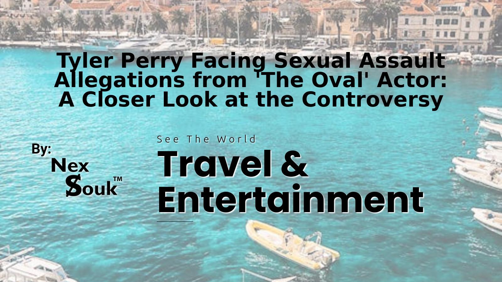 Tyler Perry Facing Sexual Assault Allegations from ‘The Oval’ Actor: A ...