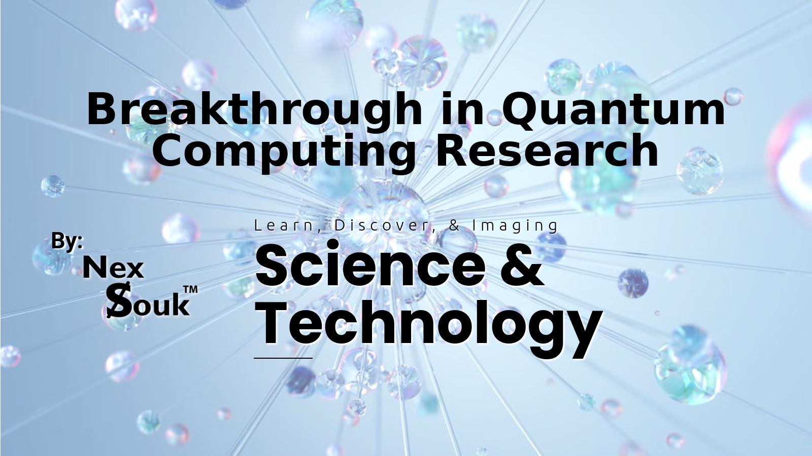 Breakthrough in Quantum Computing Research | nexsouk.com
