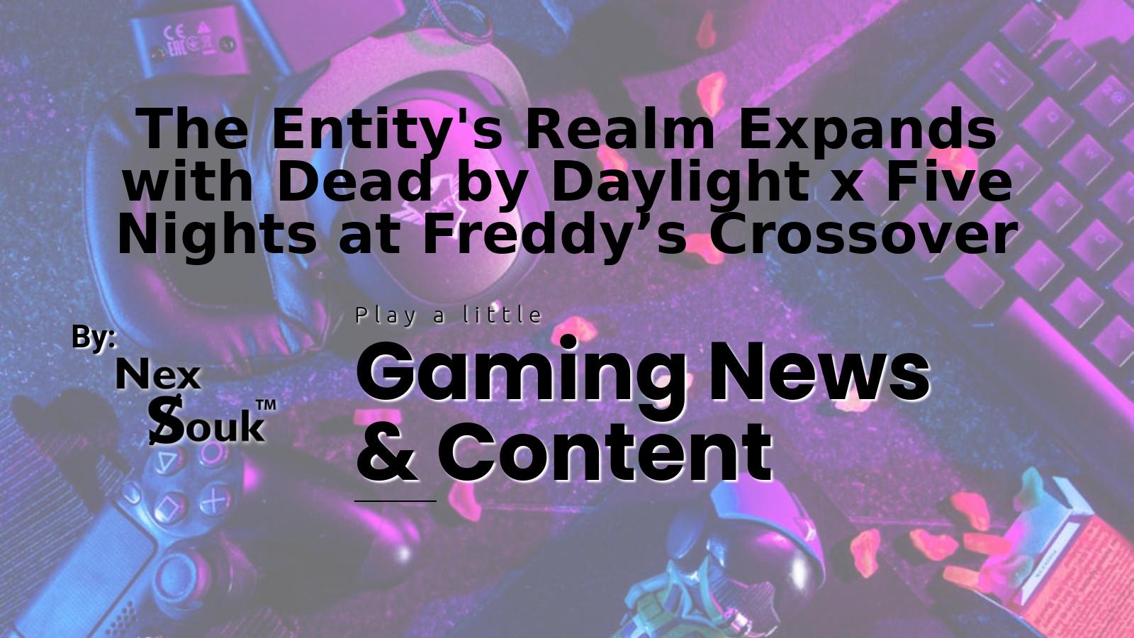 The Entity’s Realm Expands with Dead by Daylight x Five Nights at ...