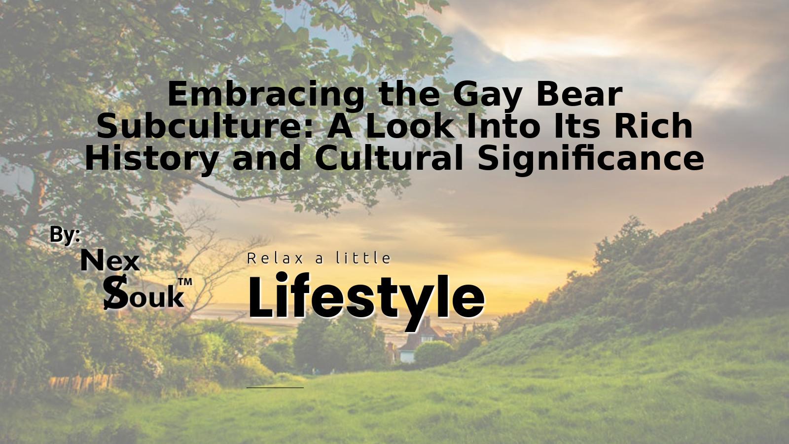 Embracing the Gay Bear Subculture: A Look Into Its Rich History and ...