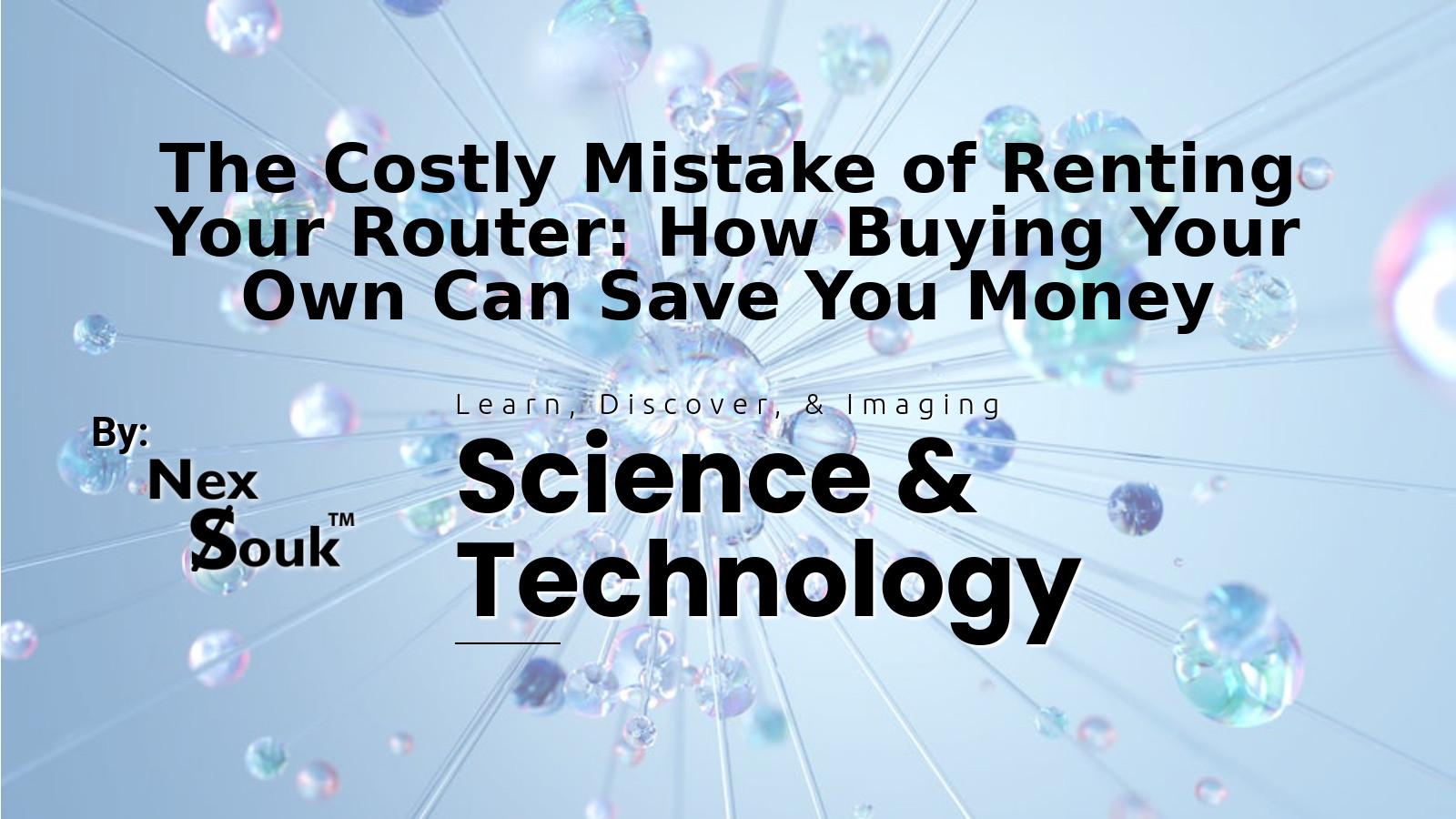 The Costly Mistake of Renting Your Router: How Buying Your Own Can Save ...