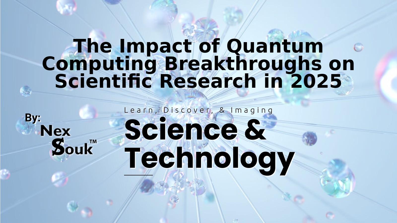 The Impact of Quantum Computing Breakthroughs on Scientific Research in ...