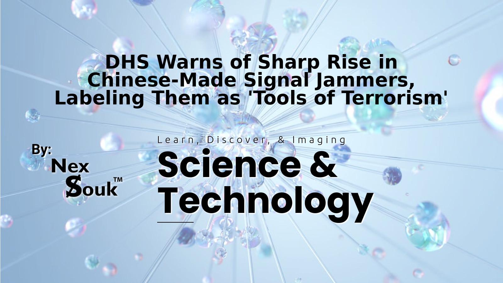 DHS Warns of Sharp Rise in Chinese-Made Signal Jammers, Labeling Them ...