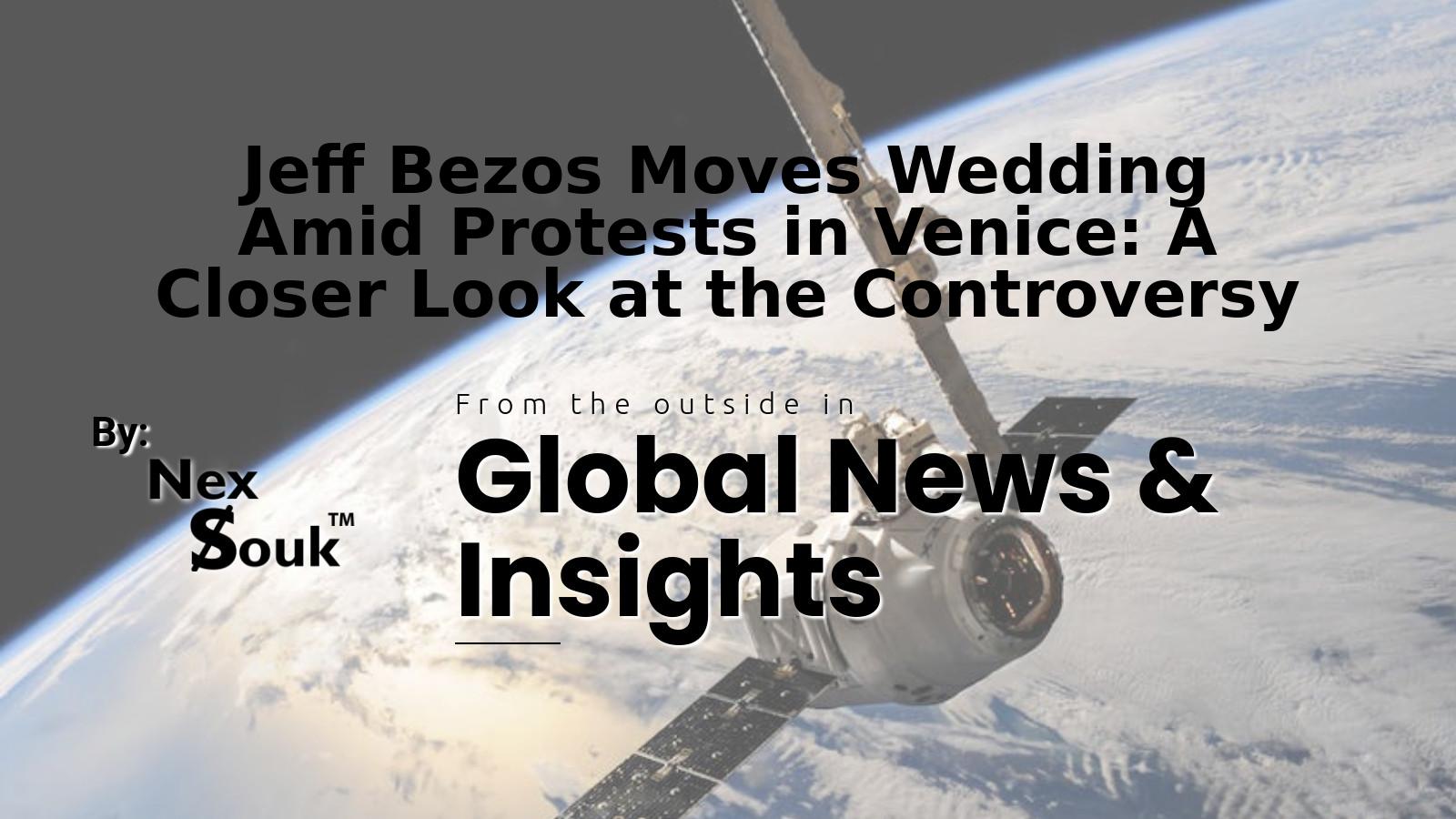 Jeff Bezos Moves Wedding Amid Protests in Venice: A Closer Look at the ...