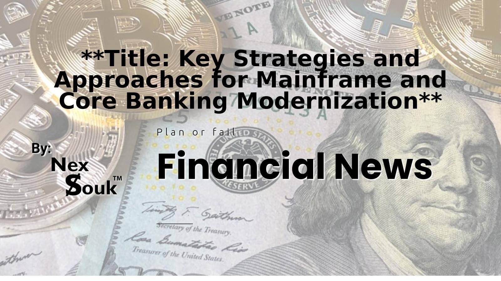 **Title: Key Strategies and Approaches for Mainframe and Core Banking ...