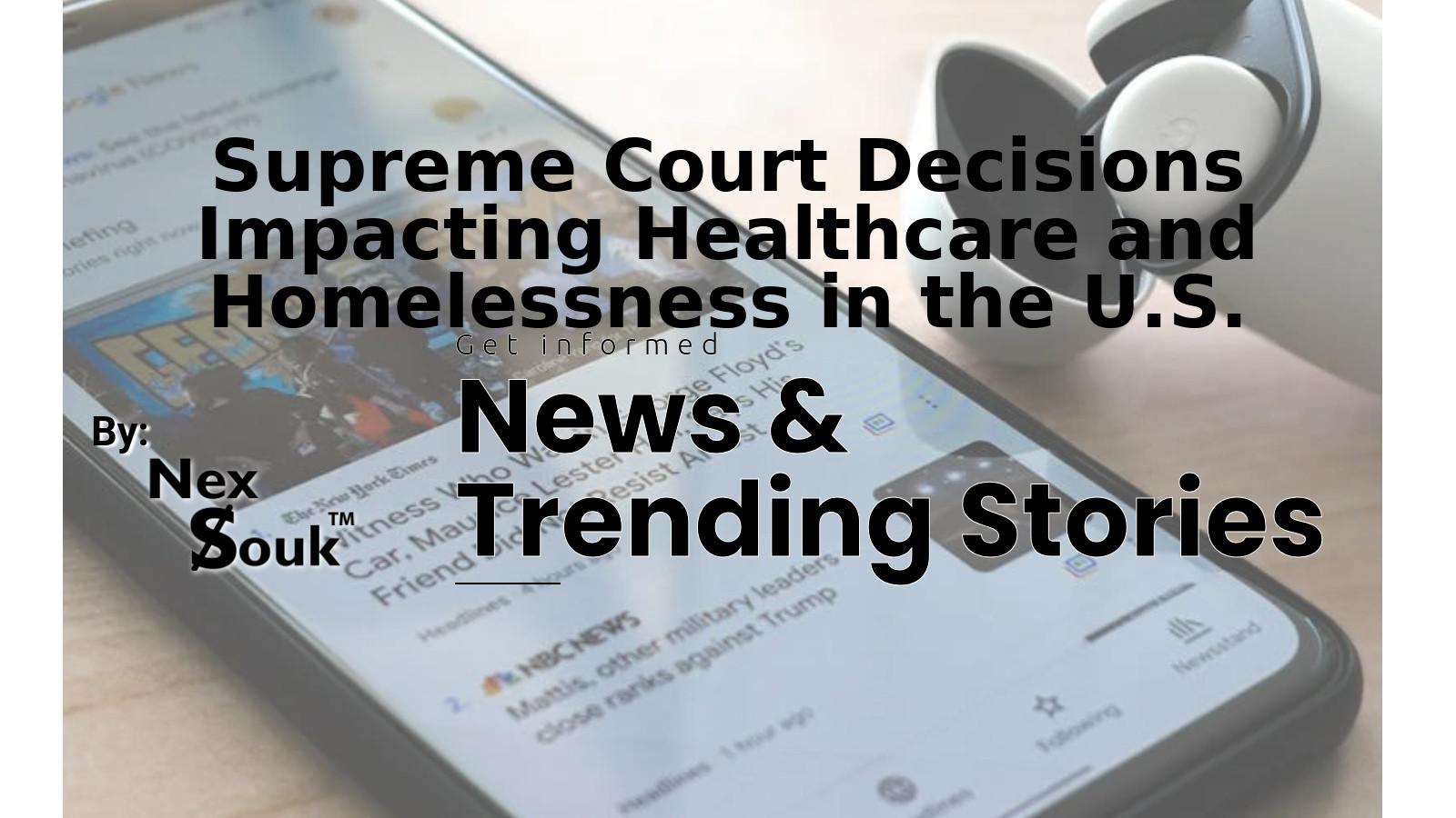 Supreme Court Decisions Impacting Healthcare and Homelessness in the U ...