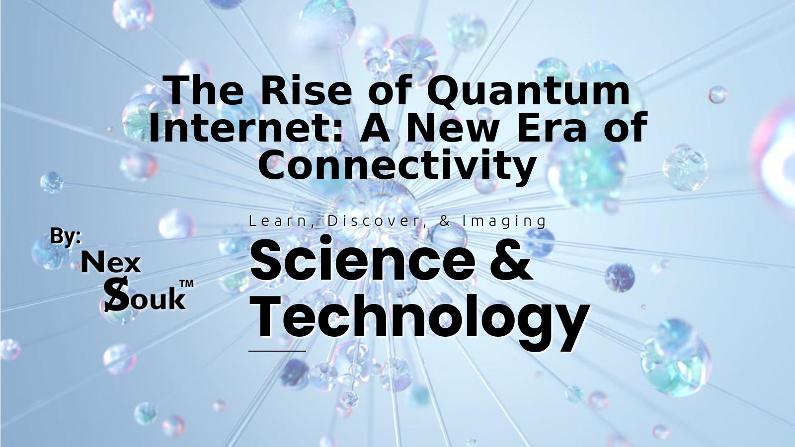 The Rise of Quantum Internet: A New Era of Connectivity | nexsouk.com