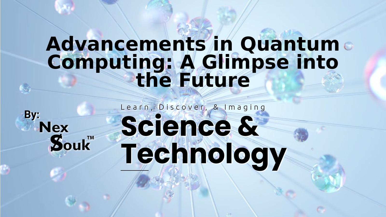 Advancements in Quantum Computing: A Glimpse into the Future | nexsouk.com
