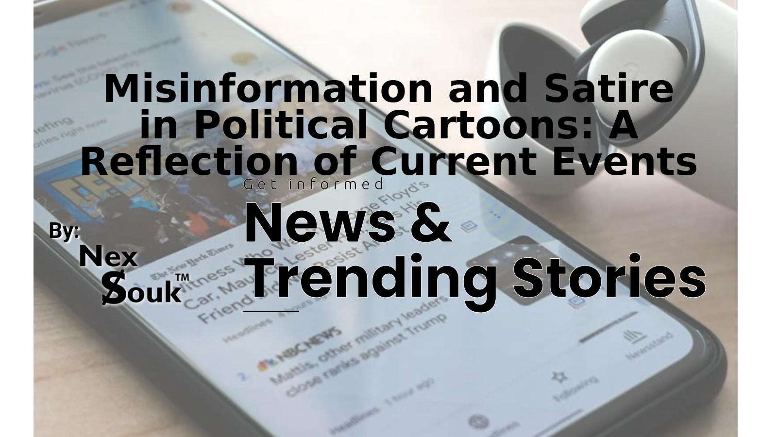 Misinformation and Satire in Political Cartoons: A Reflection of ...