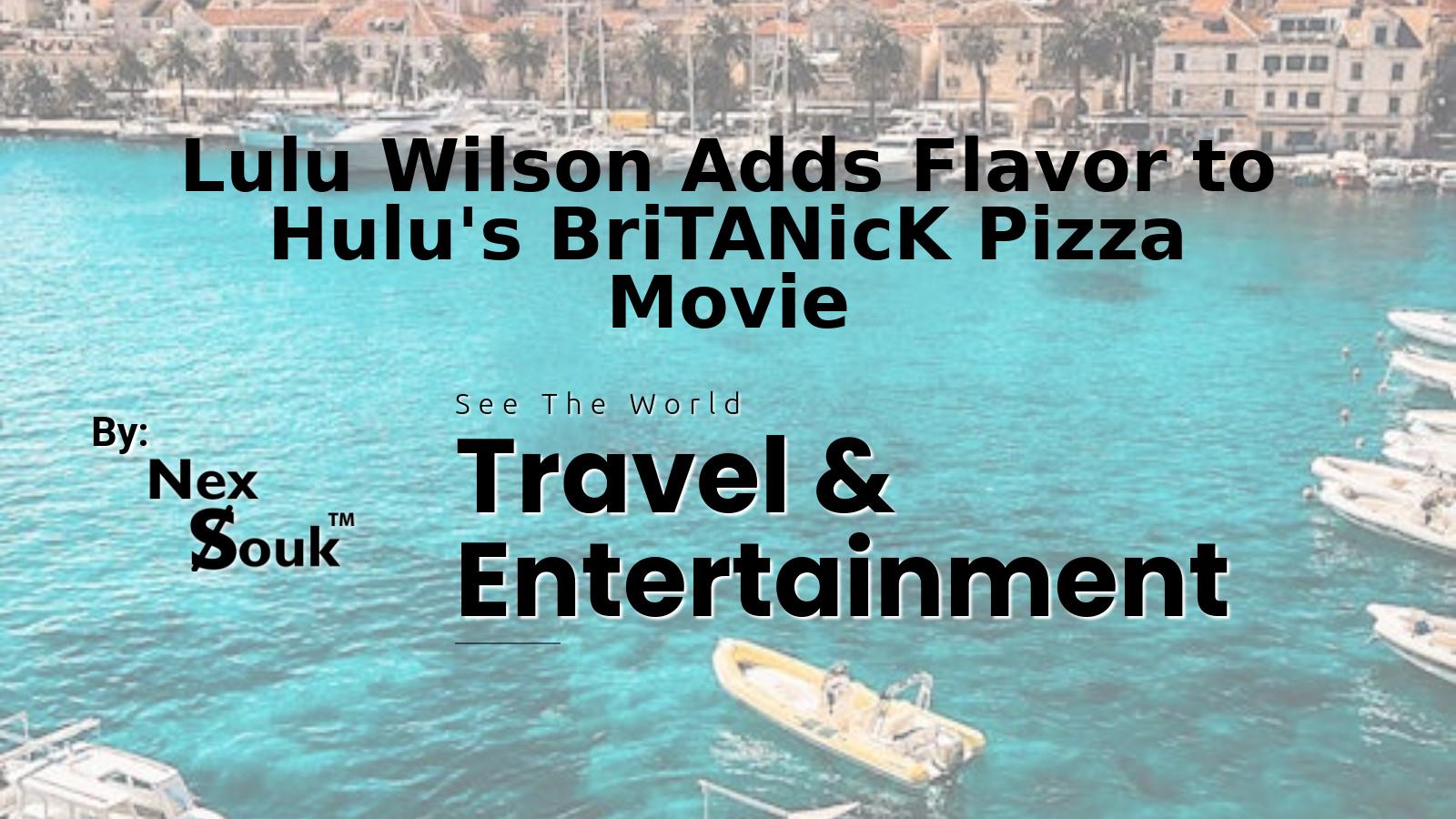 Lulu Wilson Adds Flavor to Hulu’s BriTANicK Pizza Movie | nexsouk.com