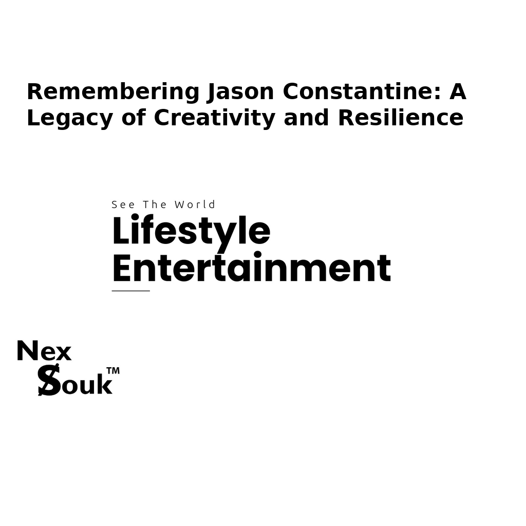 Remembering Jason Constantine: A Legacy of Creativity and Resilience ...