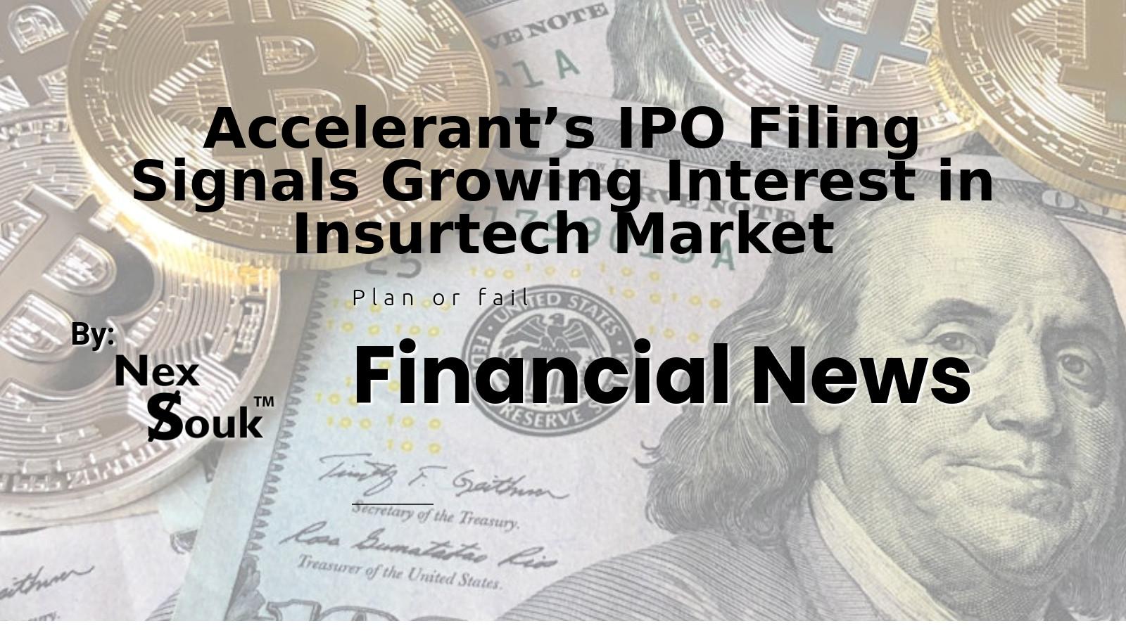 Accelerant’s IPO Filing Signals Growing Interest in Insurtech Market ...